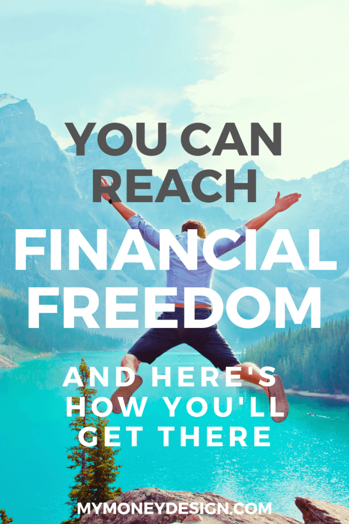 Yes, You CAN Reach Financial Freedom! - My Money Design